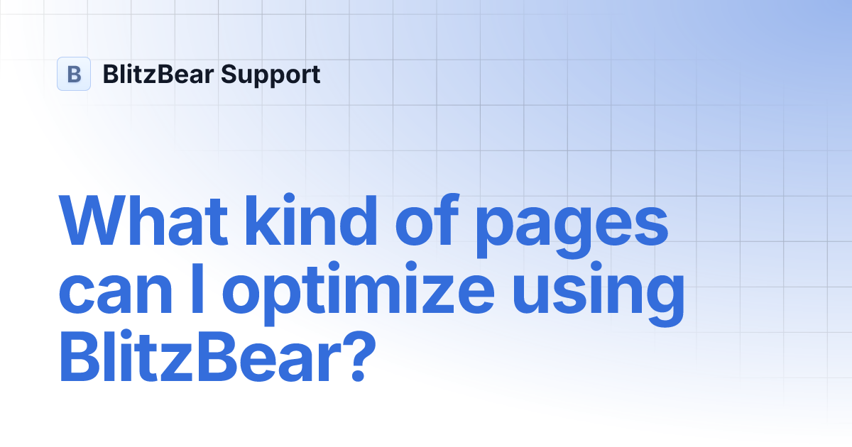 What kind of pages can I optimize using BlitzBear? | BlitzBear Support